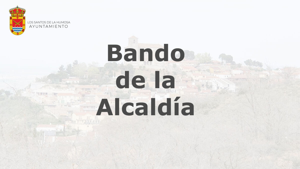 Bando de la Alcaldia – Ayuntamiento de Los Santos de la Humosa